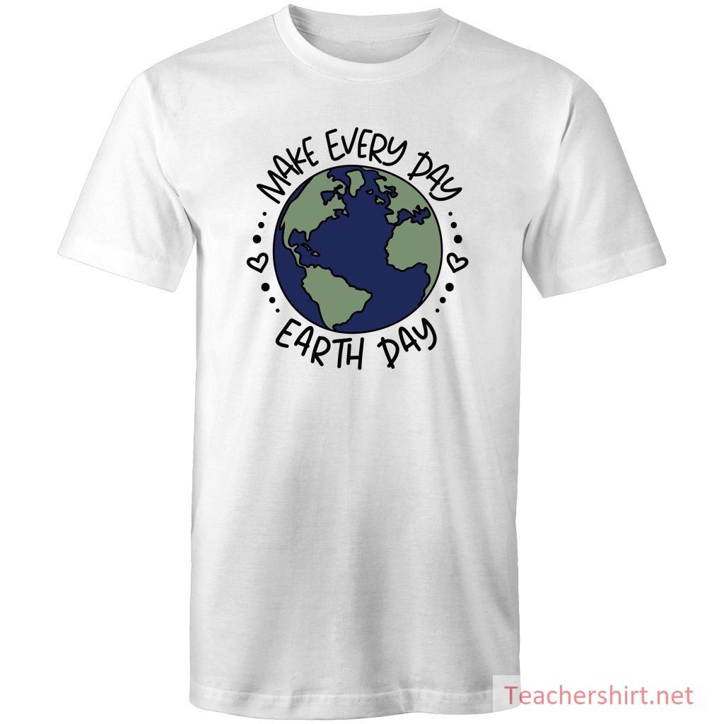 Make everyday Earth day - Teachershirt.net: Teacher T Shirts Best ...